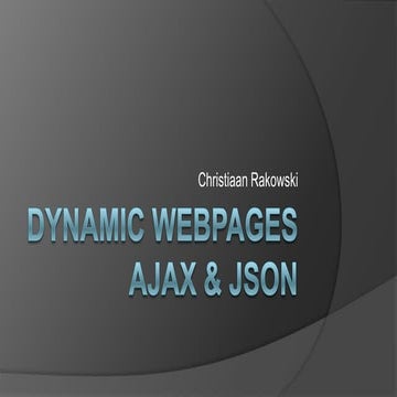 Dynamic Webpages Using Ajax And Json Ppt