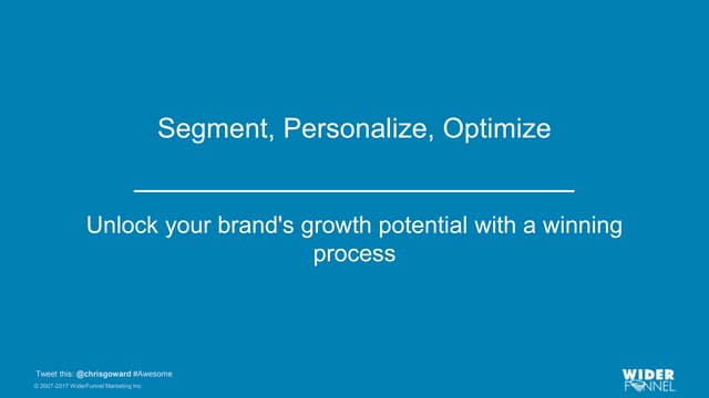 Segment. Personalize. Optimize - by Chris Goward | PPT Segment. Personalize. Optimize - by Chris Goward | PPT