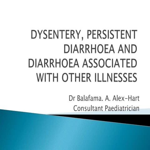 DYSENTRY, PERSISTENT DIARRHOEA AND DIARRHOEA ASSOCIATED WITH-1.pptx