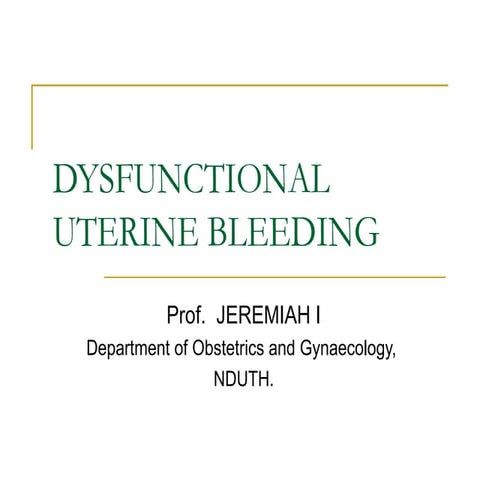 DYSFUNCTIONAL UTERINE BLEEDING mdcan.ppt