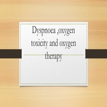 Dyspnoea ,oxygen toxicity and oxygen therapy-1.pptx