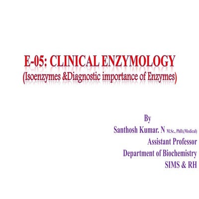 E 05 Clinical Enzymology (Iso enzymes & Diagnostic Imp of Enzymes) | PPTX