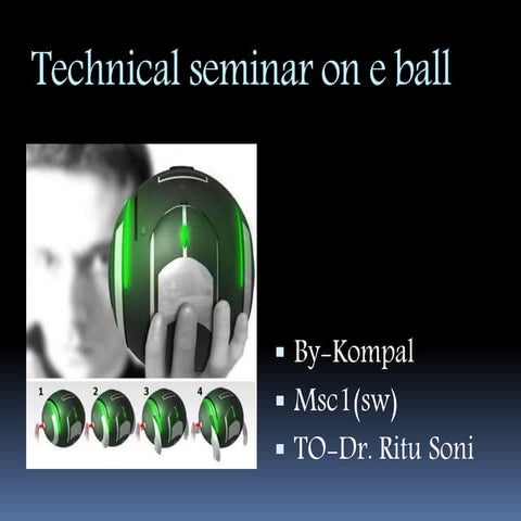 E ball technology | PPTX | Computer Peripherals | Computing