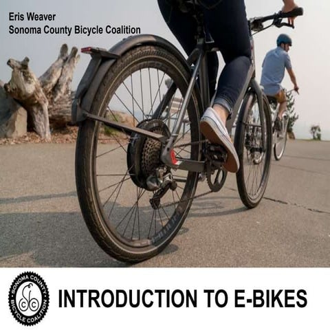 Introduction to E-bikes presentation by Sonoma County Bicycle Coalition ...