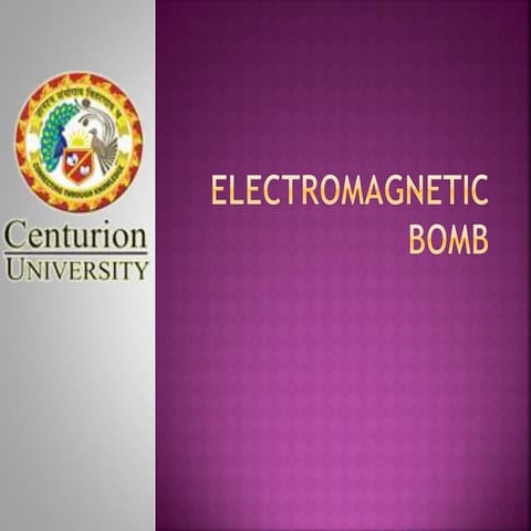 Electromagnetic bomb ppt. | PPTX
