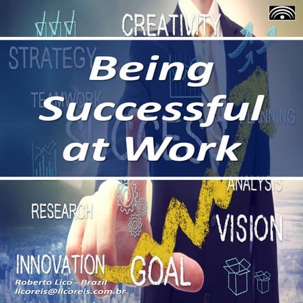 Being Successful at Work - Roberto Lico | PDF