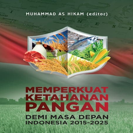 MEMPERKUAT KETAHANAN PANGAN DEMI MASA DEPAN INDONESIA (2015-2025) | PDF