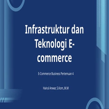 E-COMMERCE-BUSINESS P4 Infrastruktur dan Teknologi.pptx