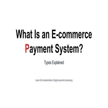 What Is an E-commerce Payment System? Types Explained | PPTX