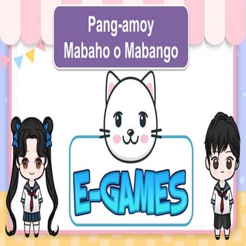E-Game_Week 8_Pang-amoy_mabaho o mabango..pptx