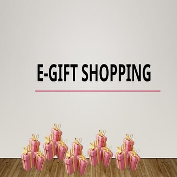 E-GIFT SHOPPING PPT85 for tyit project .pptx