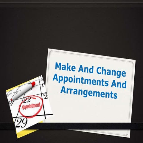 Make And Change Appointments And Arrangements | PPTX