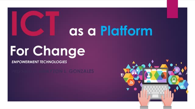 ICT as Platform for Change - Empowerment Technologies | PPTX