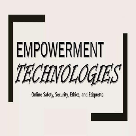 EMPOWERING TECHNOLOGY-ONLINE SAFETY, SECURITY, ETHICS AND ETIQUETTE.pptx
