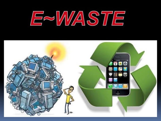 E-Waste | Electronic Waste PPT | PPT