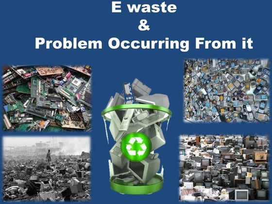 Effects of e waste on our environment | PPT