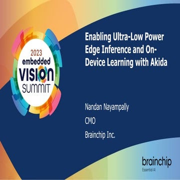 “Enabling Ultra-low Power Edge Inference and On-device Learning with Akida,” a Presentation from ...