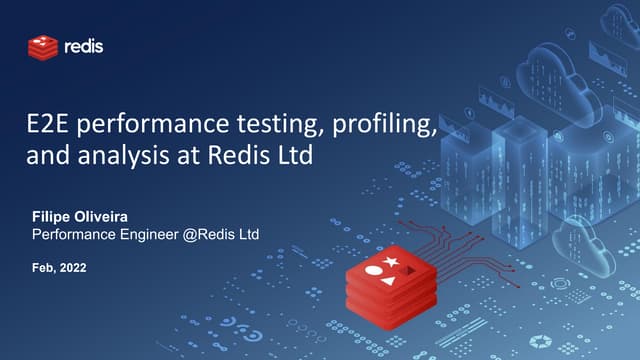 End-to-end performance testing, profiling, and analysis at Redis | PPT End-to-end performance testing, profiling, and analysis at Redis | PPT