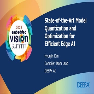 “State-of-the-art Model Quantization and Optimization for Efficient Edge AI,” a Presentation ...