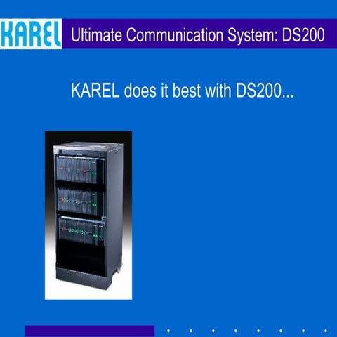 KAREL DS200 & EXCHANGES | PPT