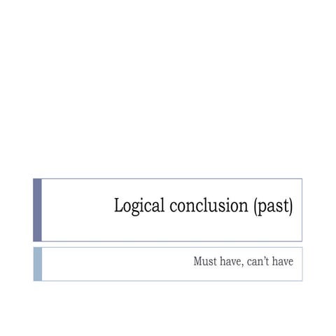 E3 Det Logical Conclusion Past Must Have Cant Have | PDF