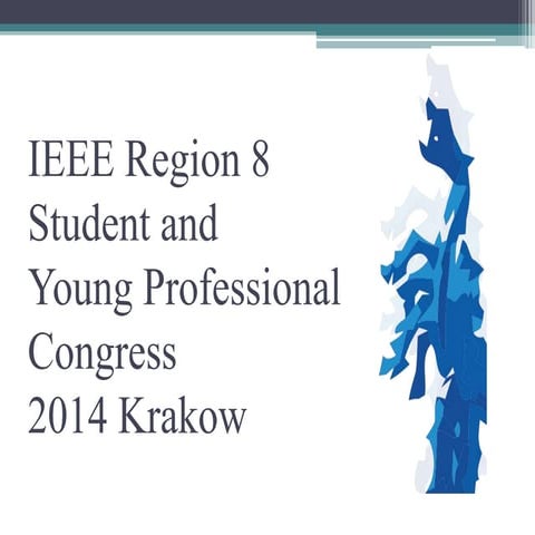 IEEE Region 8 Student and Young Professional (SYP) Congress 2014 Krakow ...