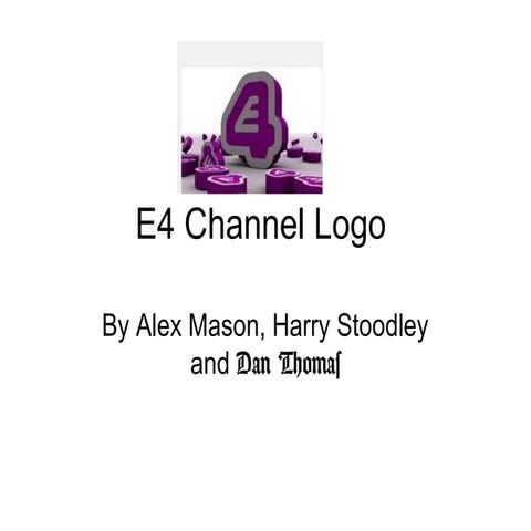 E4 channel logo designs powerpoint presentation By Alex, Dan and Harry ...