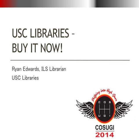 COSUGI 2014 - USC Libraries | PPT | Free Download
