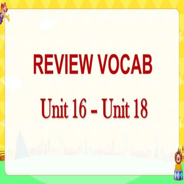 E5-Unit 19.1 REVIEW từ U16-U18.pptx_edited | PPT