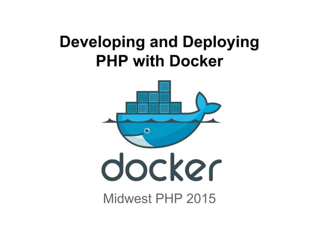 Developing and Deploying PHP with Docker | PPT Developing and Deploying PHP with Docker | PPT