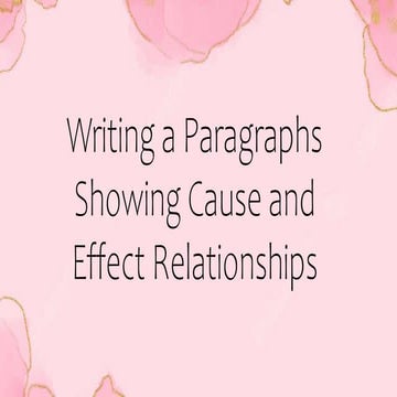 E5 T16 WRITING A PARAGRAPHS SHOWING CAUSE AND EFFECT RELATIONSHIPS.pptx