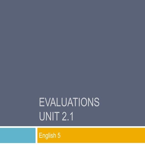 E6 unit 2.1 evaluations | PPTX