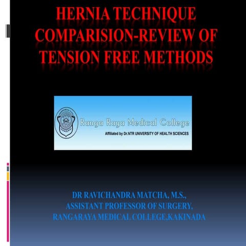 HERNIA TECHNIQUE COMPARISION-REVIEW OF TENSION FREE REPAIRS | PPT