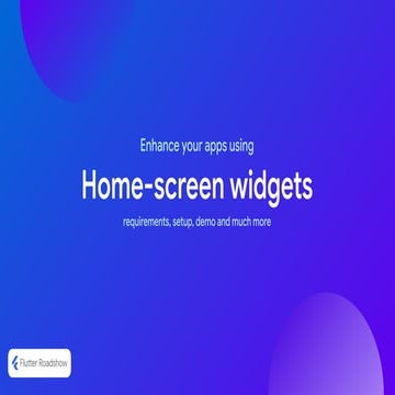 Flutter Roadshow 2024 - Homescreen Widgets - Rohan Joshi.pdf