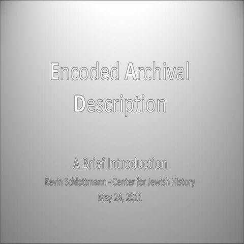 A Brief Introduction to Encoded Archival Description | PPT