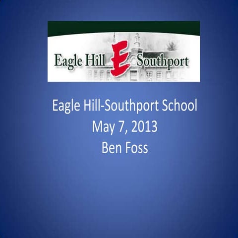 Ben Foss presentation at Eagle Hill-Southport | PPT