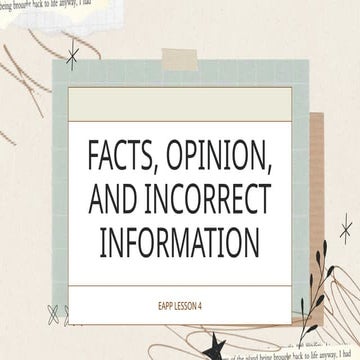 FACTS OPINIONS AND INCORRECT INFORMATION | PPTX