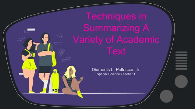 VARIOUS TECHNIQUES IN SUMMARIZING A VARIETY OF ACADEMIC.pptx