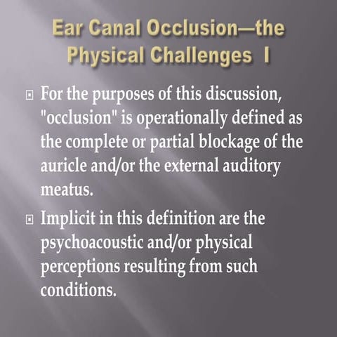 Ear canal occlusion -the physical challenges i | PPTX