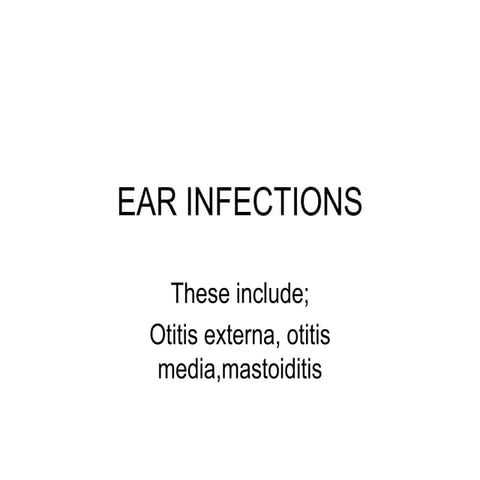 EAR INFECTIONS-1.ppt | Ear, Nose and Throat Conditions | Diseases and ...