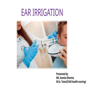 EAR IRRIGATION AND INSTILLATION.....pptx