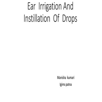 Ear irrigation and instillation of drops | PPTX