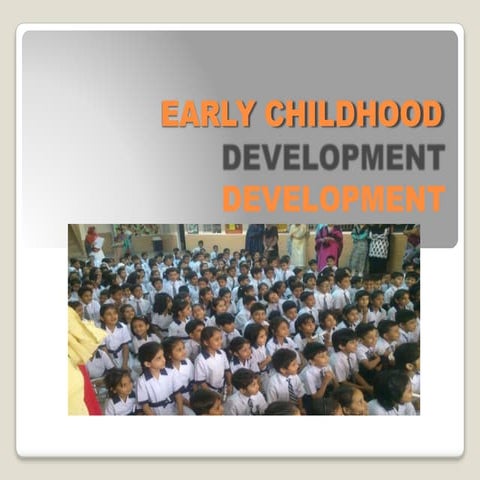 Early childhood development (ECD) is the period of rapid growth and ...