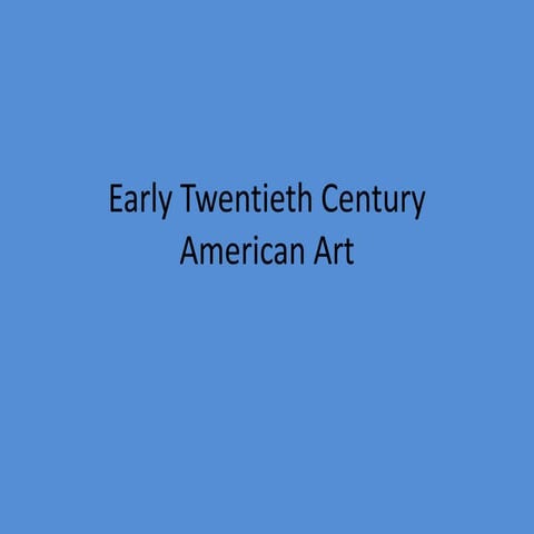 Early Twentieth Century American Art | PPTX | Arts and Crafts | Hobbies ...