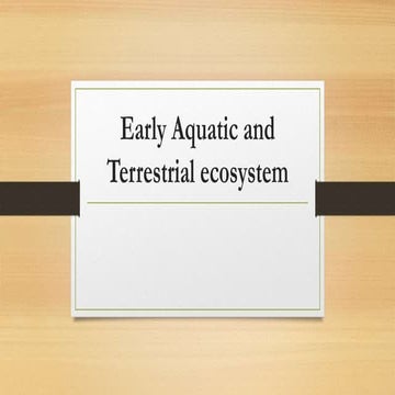 Early Aquatic and Terrestrial ecosystem.pptx