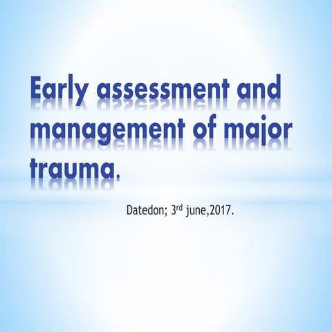 Early assessment and management of major trauma | PPTX