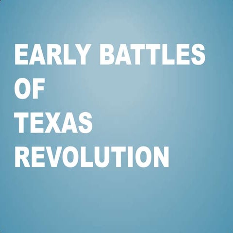 Early Battles of the Texas Revolution | PPTX