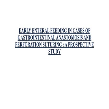 EARLY ENTERAL FEEDING IN CASES OF GASTROINTESTINAL ANASTOMOSIS | PPTX