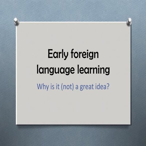 Early foreign language learning | PPT | Education
