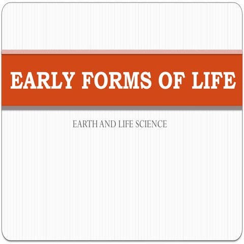 EARLY FORMS OF LIFE.pptxMMMMMMMMNMNMMMMMMMMMMMMMMMMMM | PPT